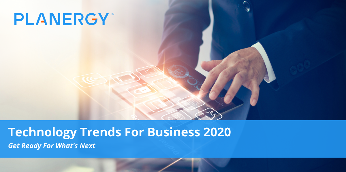 Technology Trends For Business 2020 | Planergy Software
