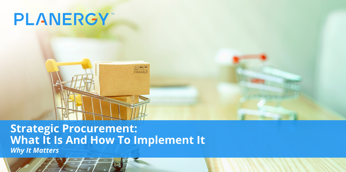 Strategic Procurement: What It Is and How To Implement It | Planergy ...