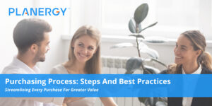 Purchasing Process: Steps and Best Practices | PLANERGY Software