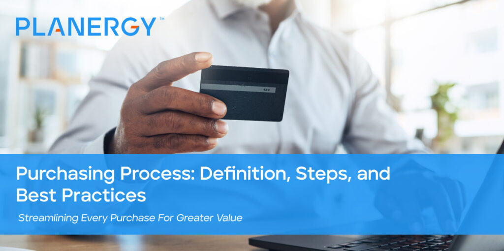 Purchasing Process: Definition, Steps, and Best Practices | Planergy ...
