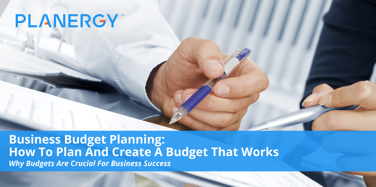 Business Budget Planning: How to Do It Right | PLANERGY Software