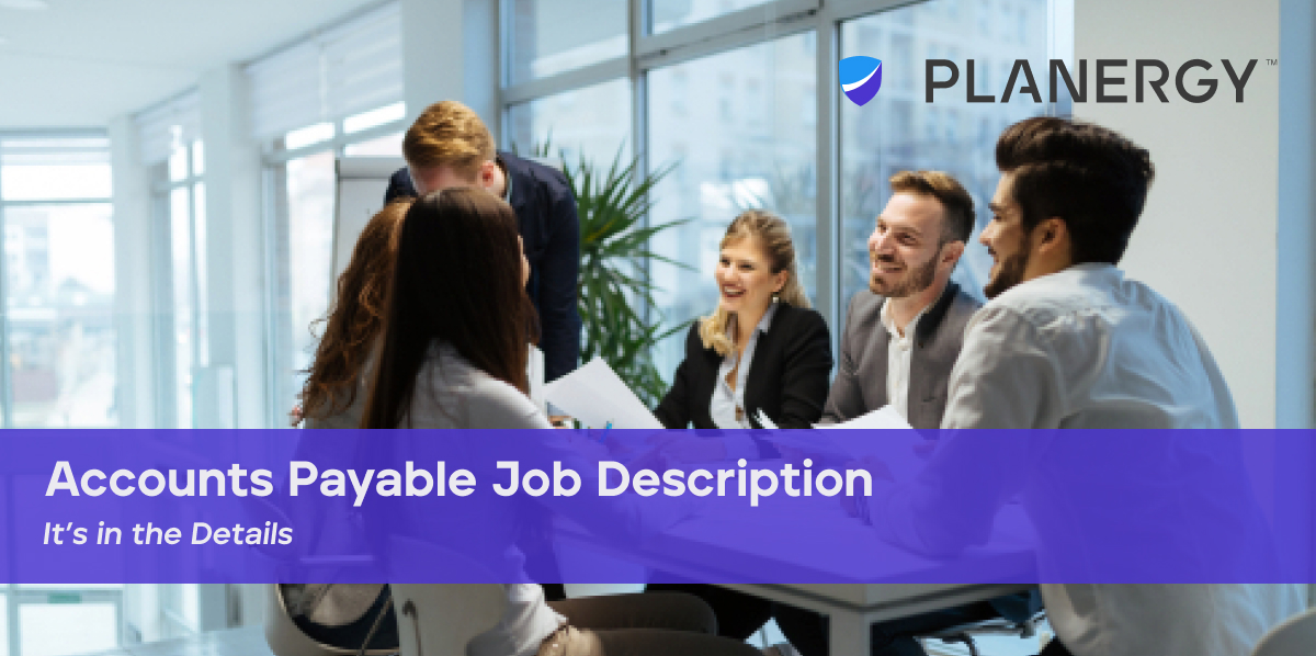Accounts Payable Job Description | PLANERGY Software