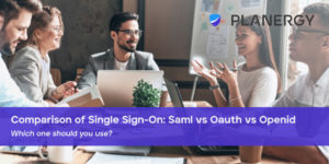 Comparison of Single Sign-On: Saml vs Oauth vs Openid | PLANERGY Software
