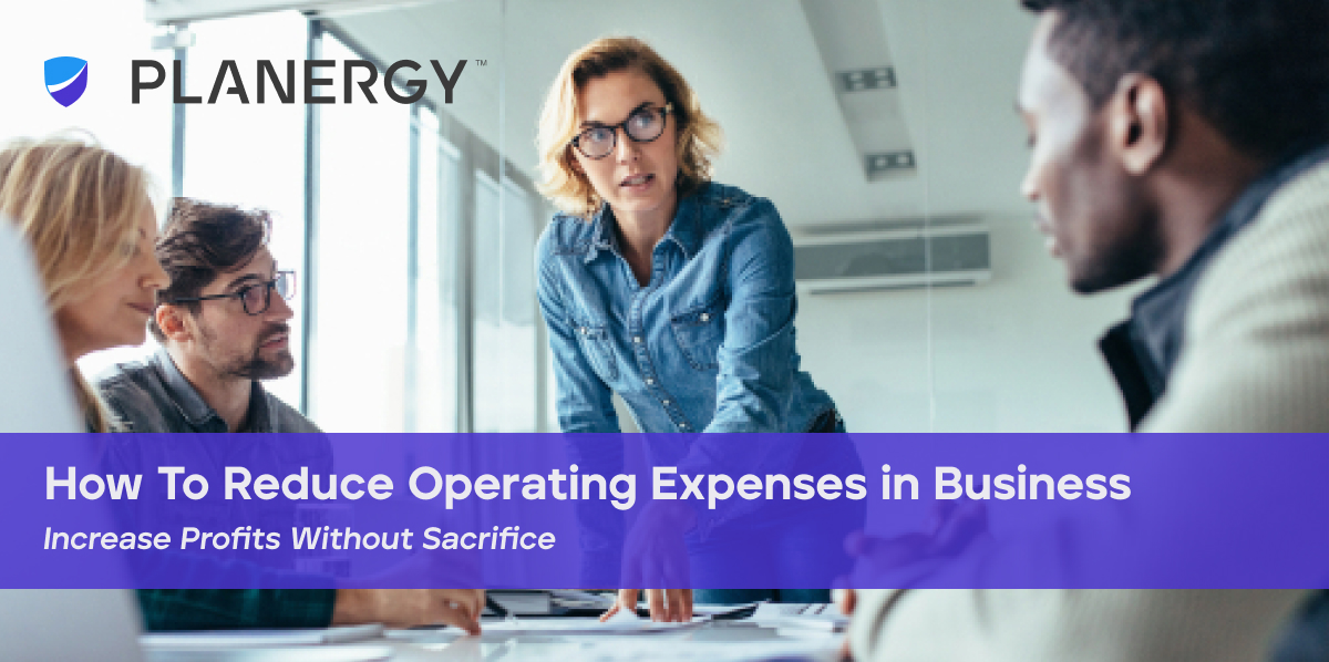 COVID-19: How to Reduce Operating Expenses in Business | PLANERGY Software