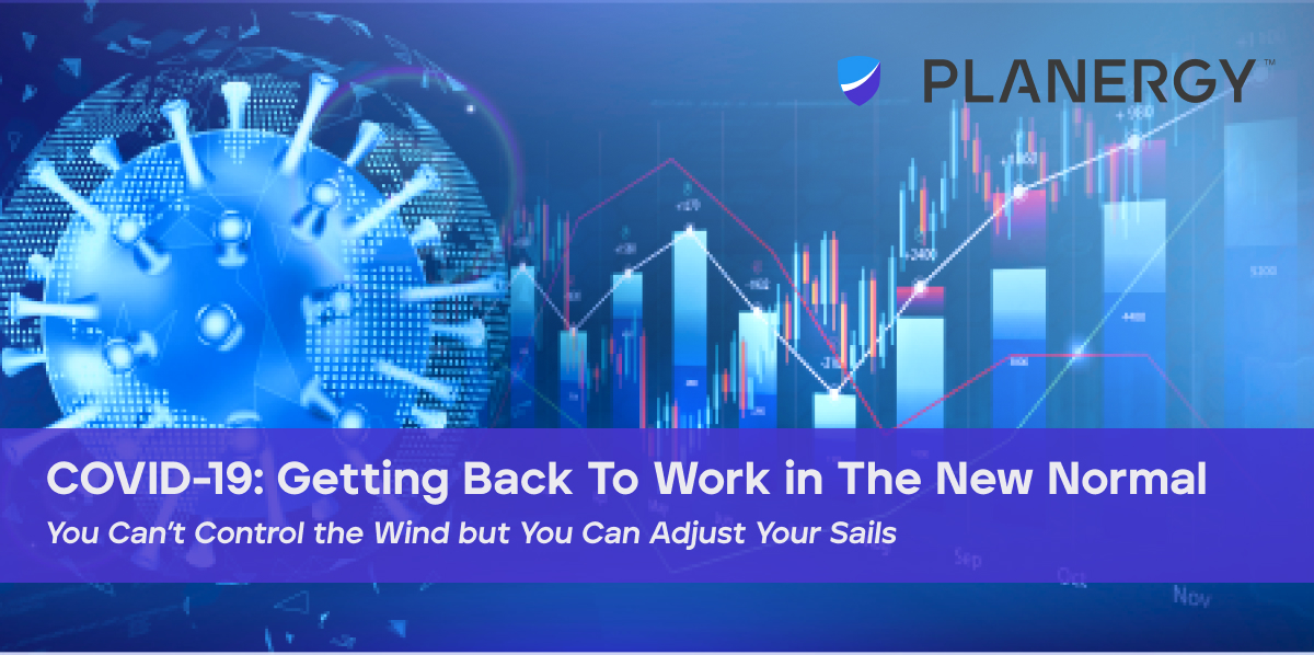 COVID-19: Getting Back To Work in The New Normal | PLANERGY Software