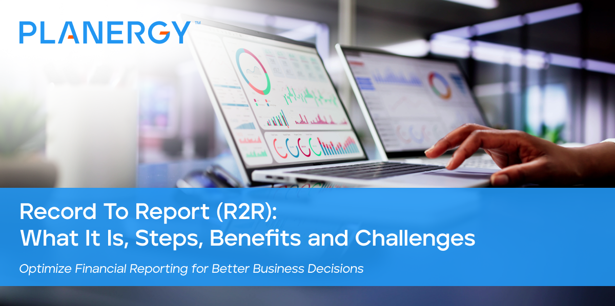 Record To Report (R2R): What Is, Steps, Benefits and Challenges ...