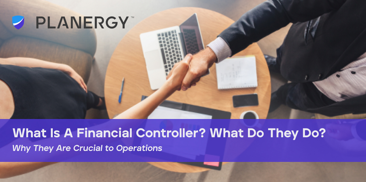 What Is A Financial Controller? What Do They Do? | PLANERGY Software