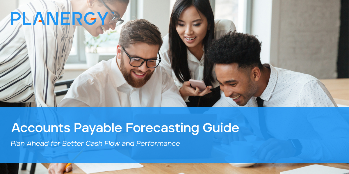 Accounts Payable Forecasting Guide | Planergy Software