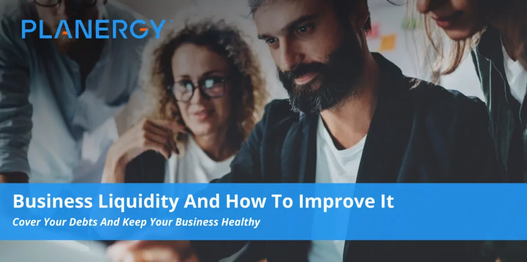 Business Liquidity and How to Improve It | Planergy Software