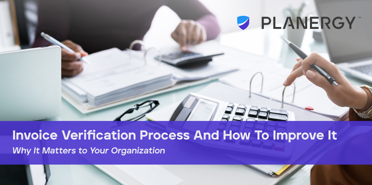 Invoice Verification Process And How To Improve It | PLANERGY Software Invoice Verification Process And How To Improve It | PLANERGY Software
