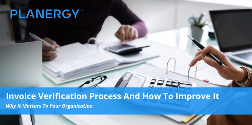Invoice Verification Process And How To Improve It | Planergy Software