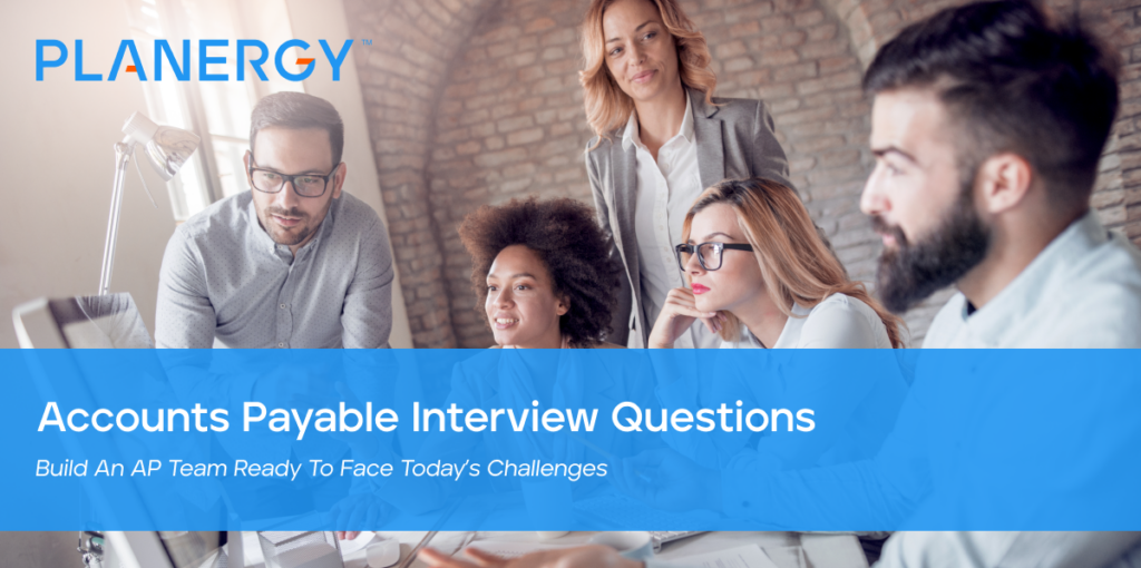 Accounts Payable Interview Questions | PLANERGY Software