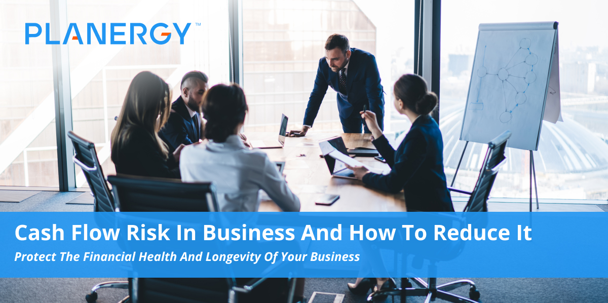 Cash Flow Risk In Business and How To Reduce It | Planergy Software