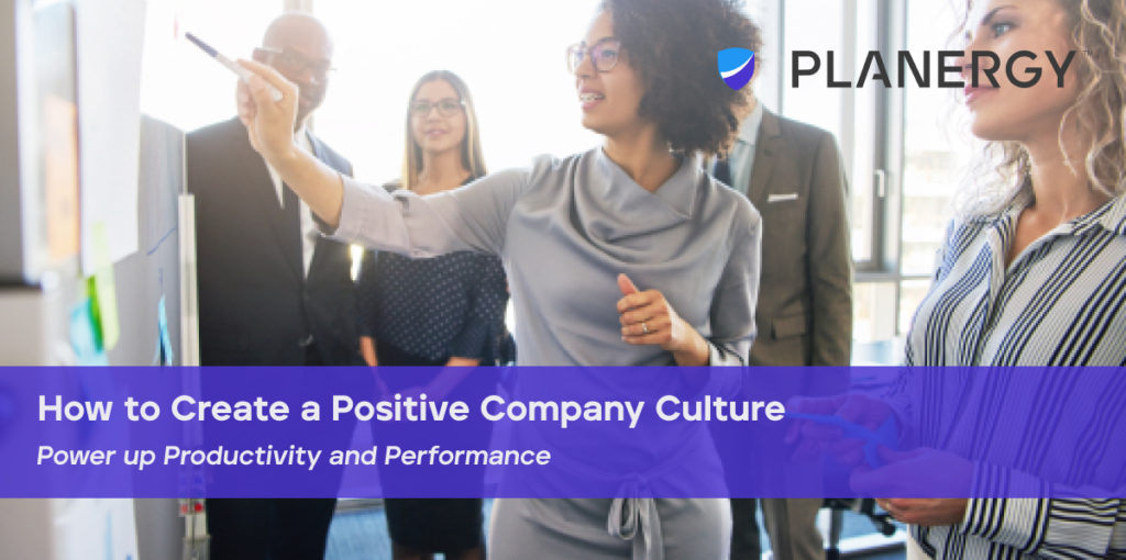 How to Create A Positive Company Culture | PLANERGY Software