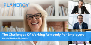 Remote Work Challenges for Employers | PLANERGY Software