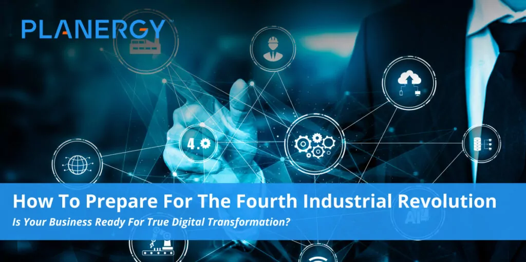 How to Prepare For the Fourth Industrial Revolution | Planergy Software