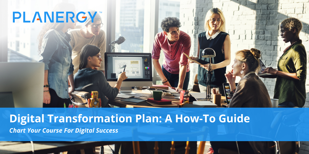 Digital Transformation Plan: A How-To Guide | Planergy Software