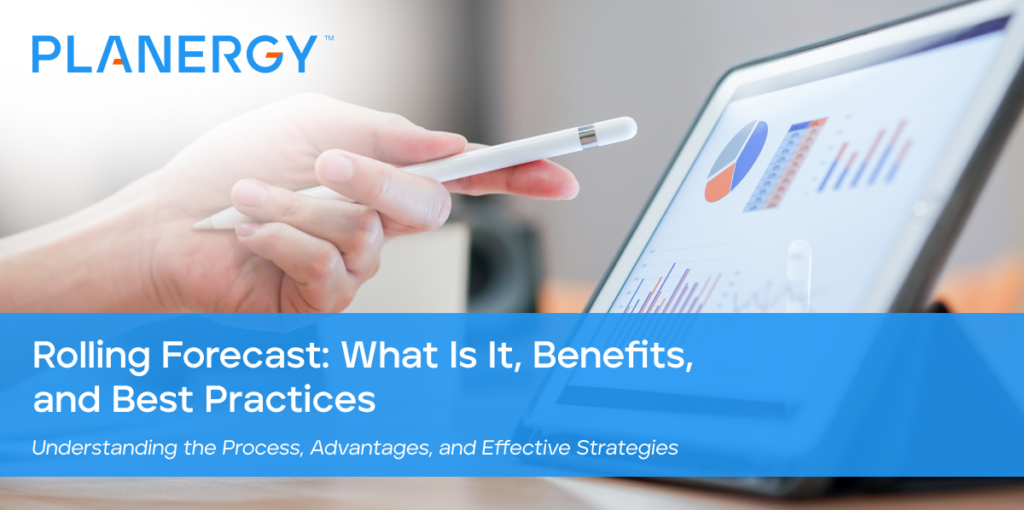 Rolling Forecast: What Is It, Benefits, and Best Practices | PLANERGY Software