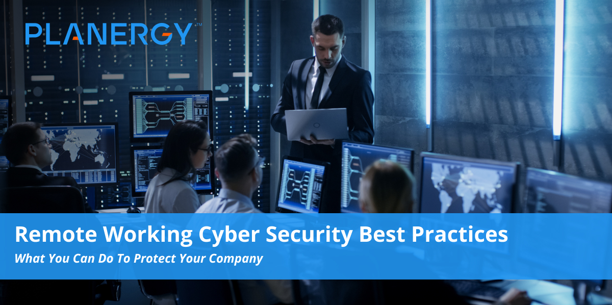 Remote Working Cyber Security Best Practices | Planergy Software