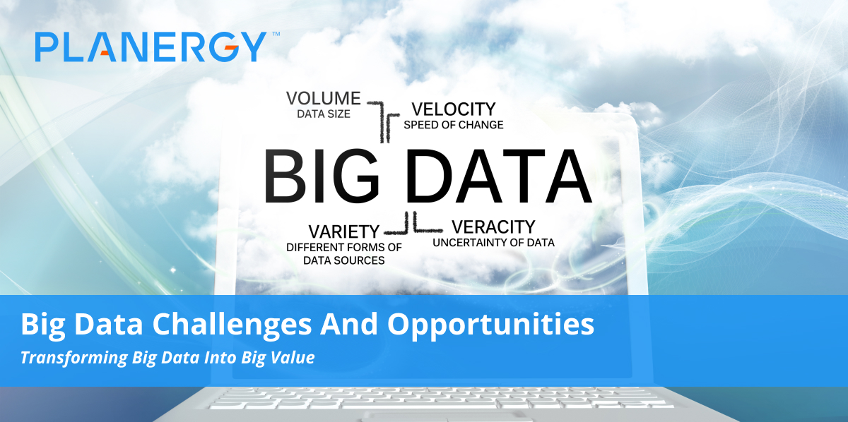 Big Data Challenges and Opportunities | Planergy Software