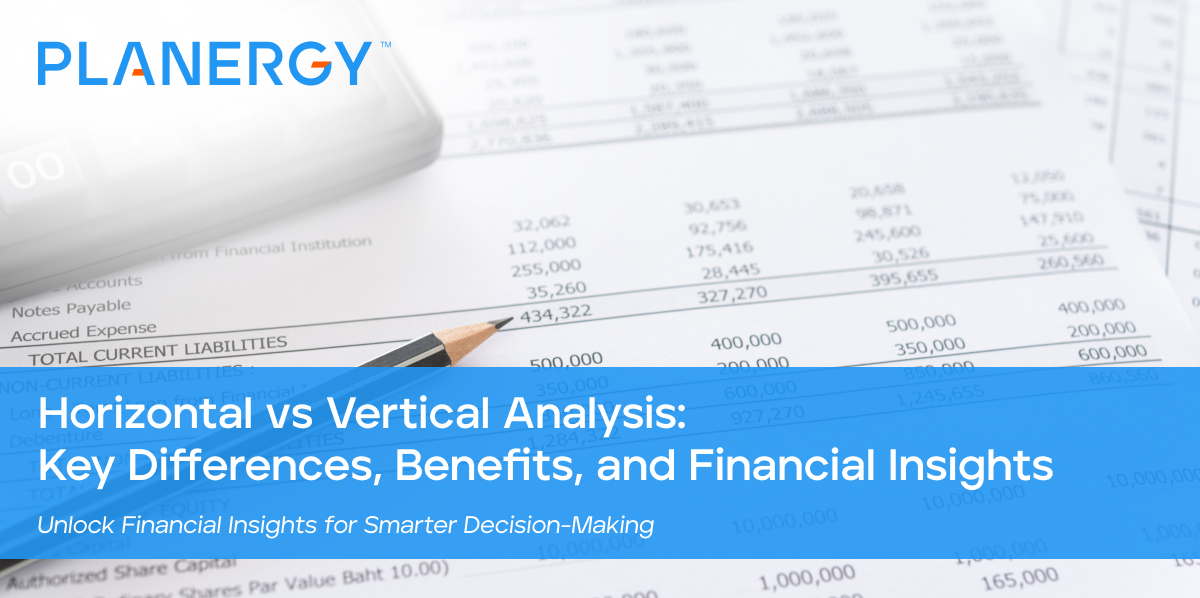 Horizontal vs Vertical Analysis: Key Uses | PLANERGY Software