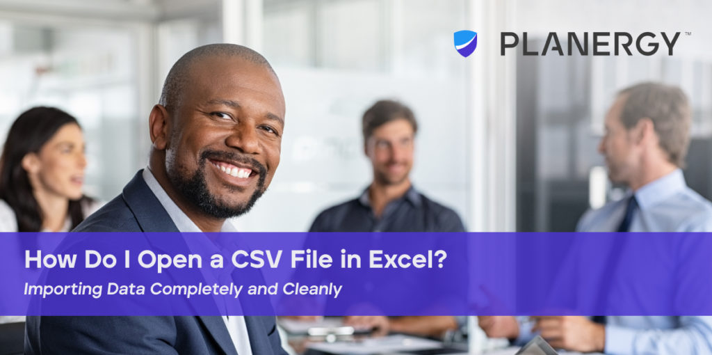 How Do I Open a CSV File in Excel? | PLANERGY Software
