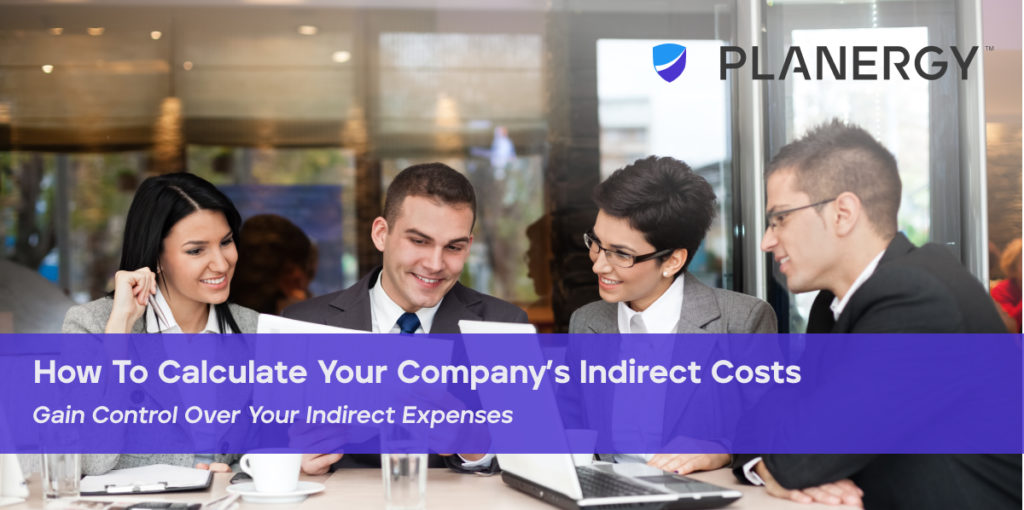 How To Calculate Your Company s Indirect Costs PLANERGY Software How To Calculate Your Company s Indirect Costs PLANERGY Software