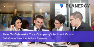 How To Calculate Your Company's Indirect Costs | PLANERGY Software