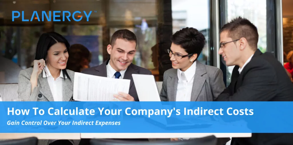 How To Calculate Your Company's Indirect Costs | Planergy Software
