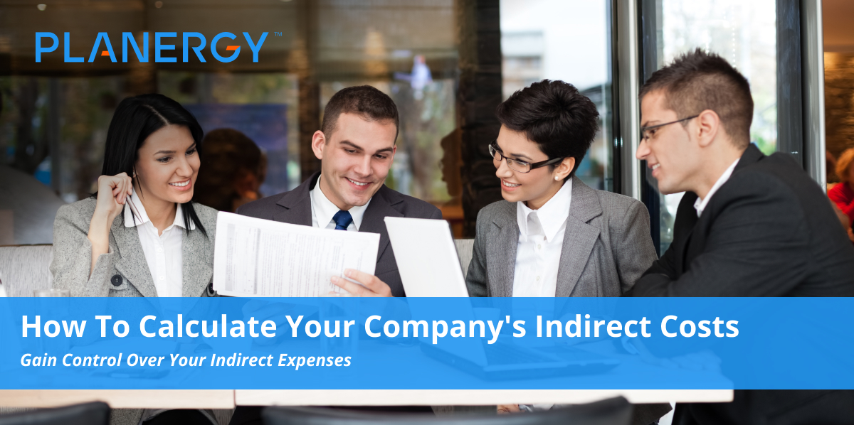 How to Calculate Indirect Business Costs | PLANERGY Software