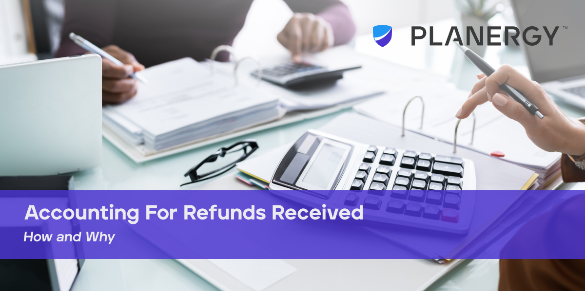 Accounting For Refunds Received | PLANERGY Software