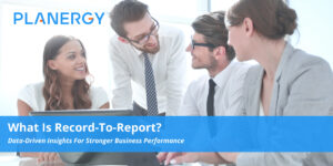 What Is Record-To-Report? | Planergy Software