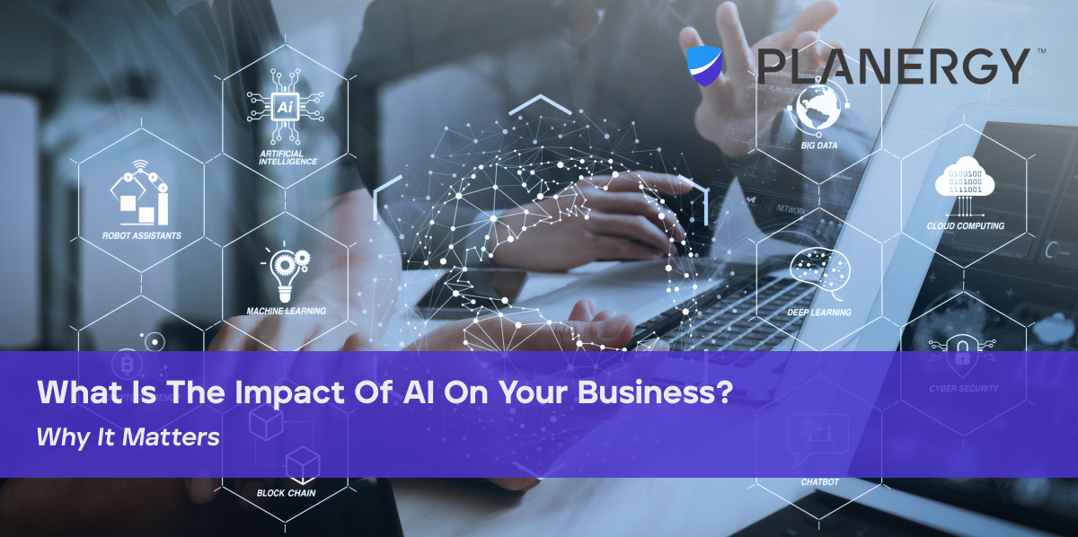 What Is The Impact Of AI On Your Business? | PLANERGY Software