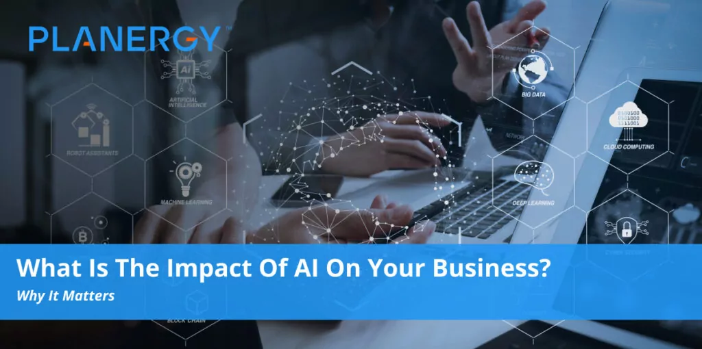 What Is The Impact Of AI On Your Business? | Planergy Software