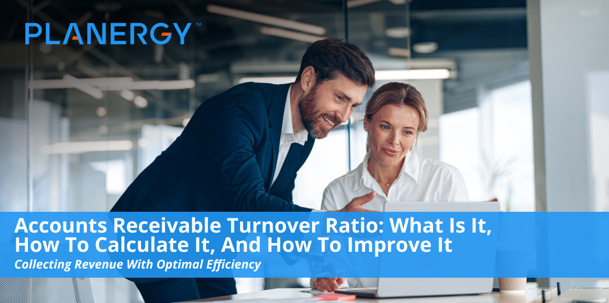 AR Turnover Ratio: What It Is & How to Improve It | PLANERGY Software