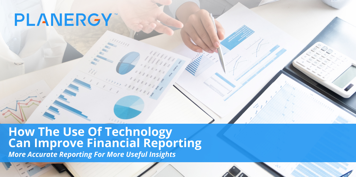 Tech's Role in Better Financial Reporting | PLANERGY Software