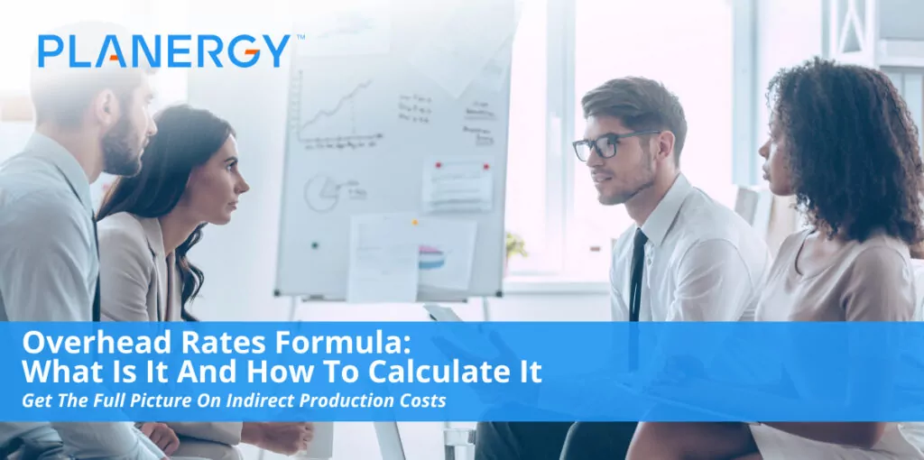 Overhead Rates Formula: What Is It and How to Calculate It | Planergy ...