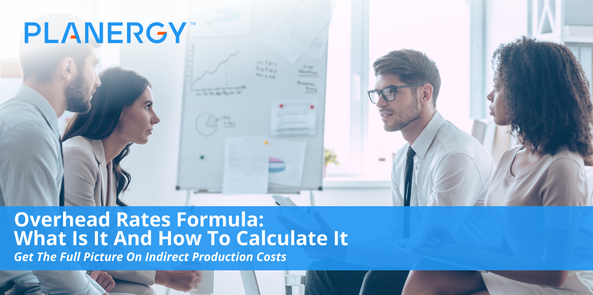 Overhead Rates Formula: What Is It and How to Calculate It | Planergy ...