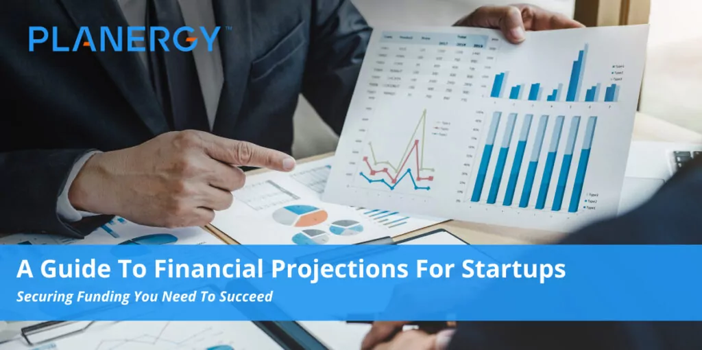 A Guide to Financial Projections For Startups | Planergy Software