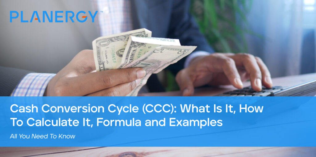 Cash Conversion Cycle: Formula & Examples | PLANERGY Software