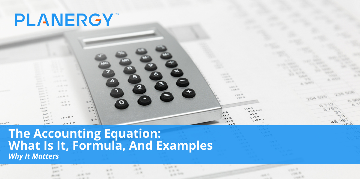 The Accounting Equation: What Is It, Formula, and Examples | Planergy ...