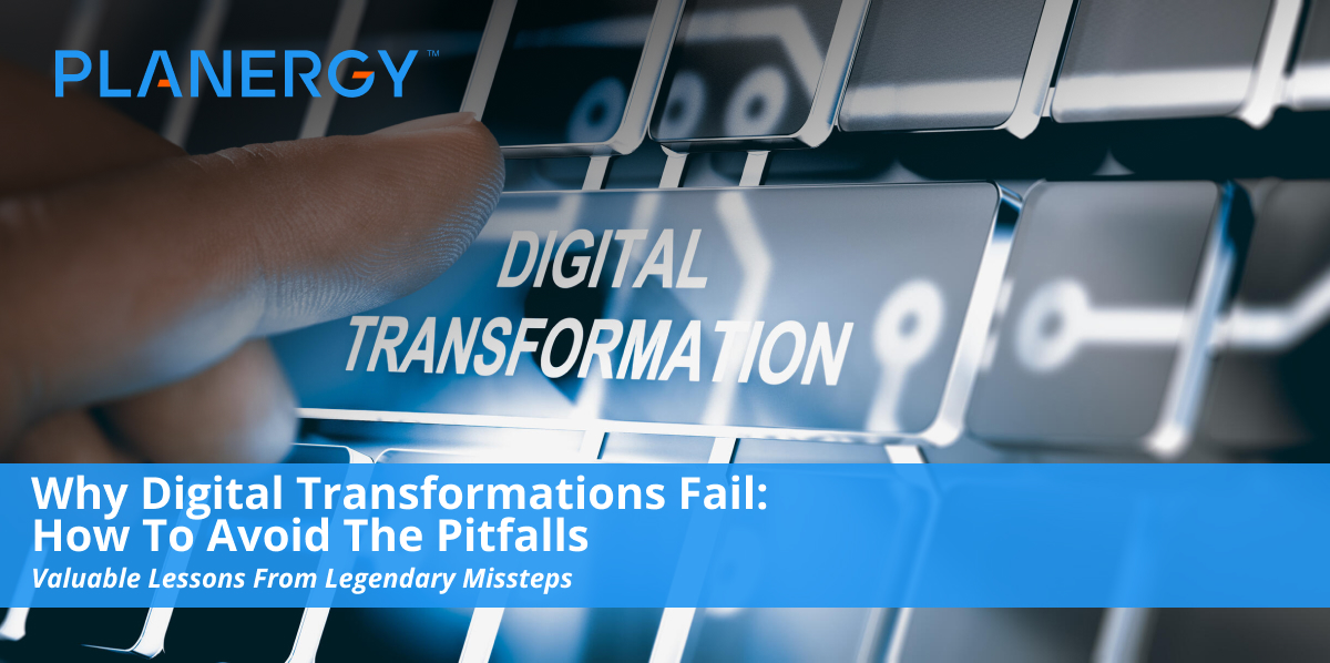 Why Digital Transformations Fail: How To Avoid The Pitfalls | Planergy ...