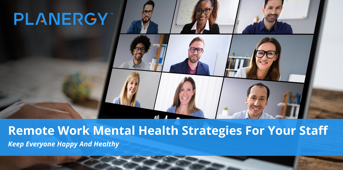 Remote Work Mental Health Strategies For Your Staff | Planergy Software