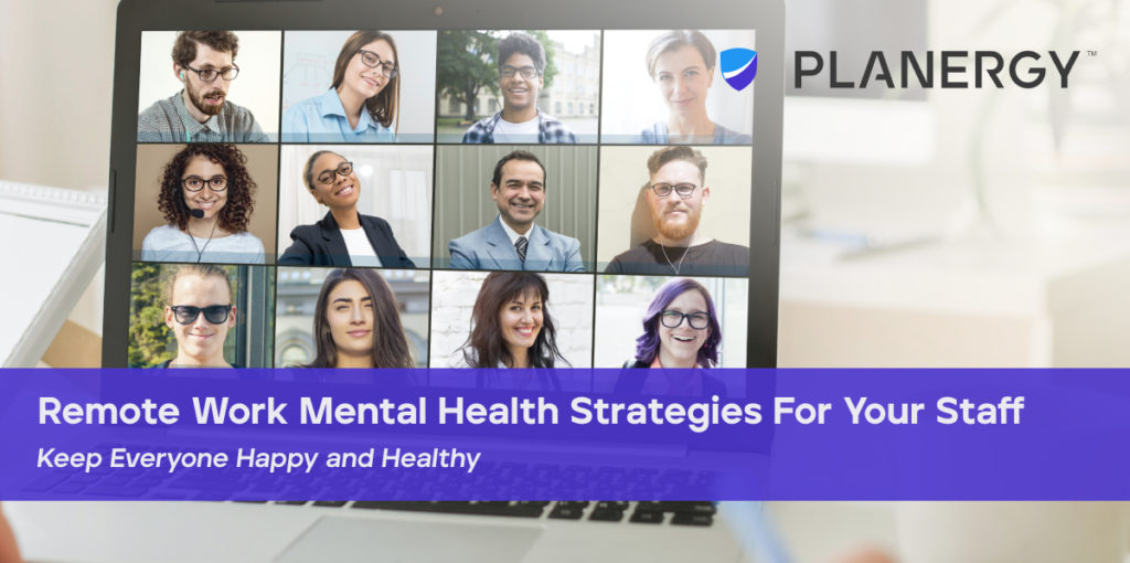 Remote Work Mental Health Strategies For Your Staff | PLANERGY Software
