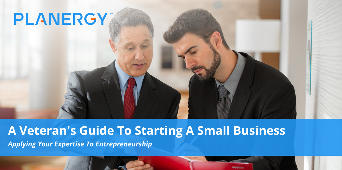 A Veteran's Guide to Starting A Small Business | PLANERGY Software