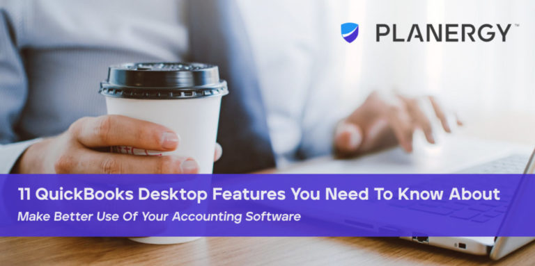 11 QuickBooks Desktop Features You Need To Know About | PLANERGY Software