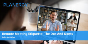 Remote Meeting Etiquette: The Dos and Donts | PLANERGY Software