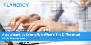 Accountant Vs Controller: What's The Difference? : PLANERGY Software