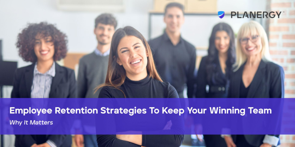 Employee Retention Strategies To Keep Your Winning Team | PLANERGY Software