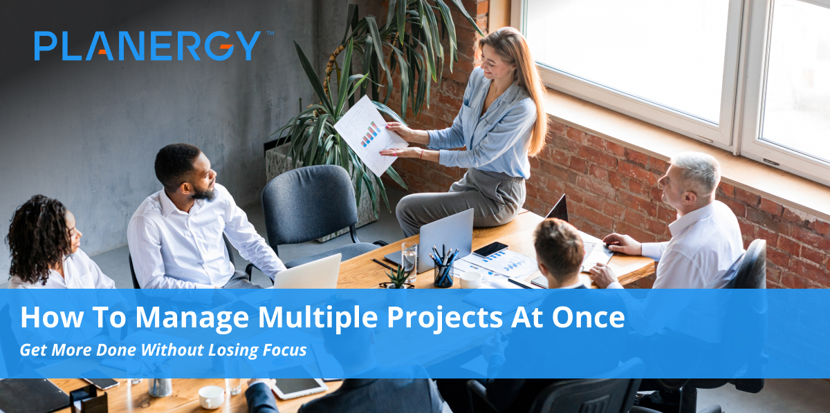 How To Manage Multiple Projects At Once | Planergy Software